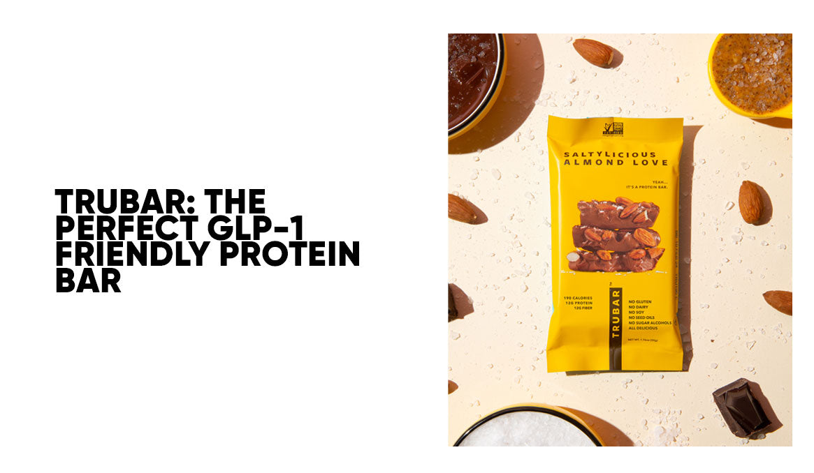 TRUBAR: The Perfect GLP-1 Friendly Protein Bar – TRUBRANDS